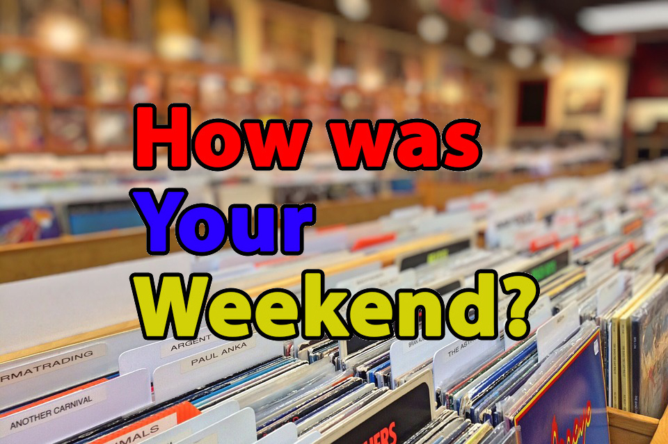 How Was Your Weekend 012: Music that we love